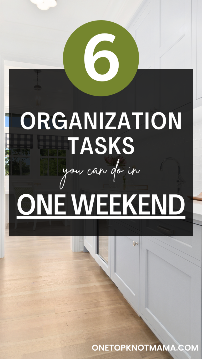 6 Organization Tasks You Can Do in One Weekend ⋆ One Top Knot Mama