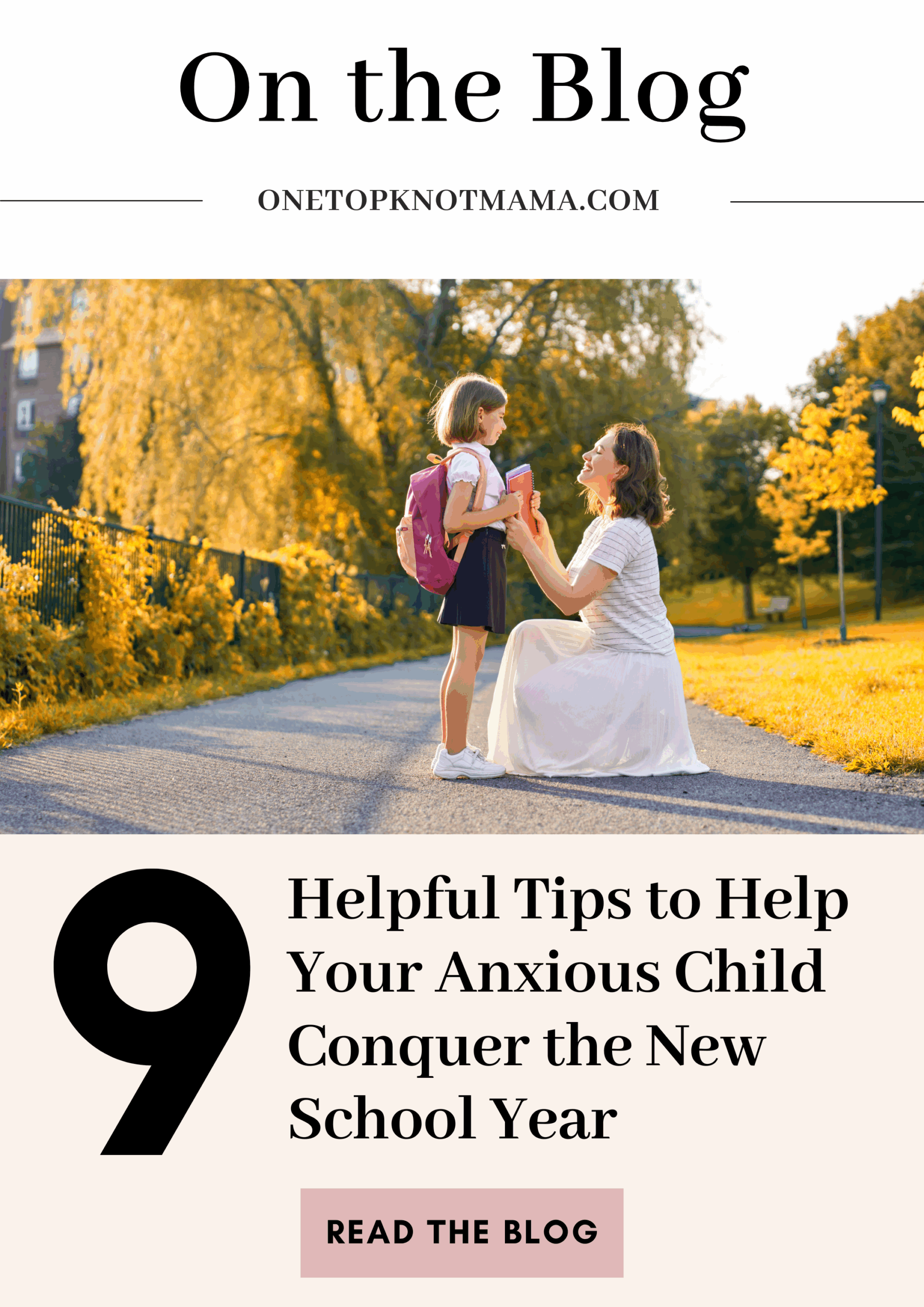 9 Helpful Tips to Help Your Anxious Child Conquer the New School Year ⋆ ...