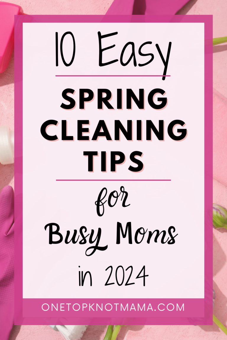10 Easy Spring Cleaning Tips for Busy Moms in 2024 ⋆ One Top Knot Mama