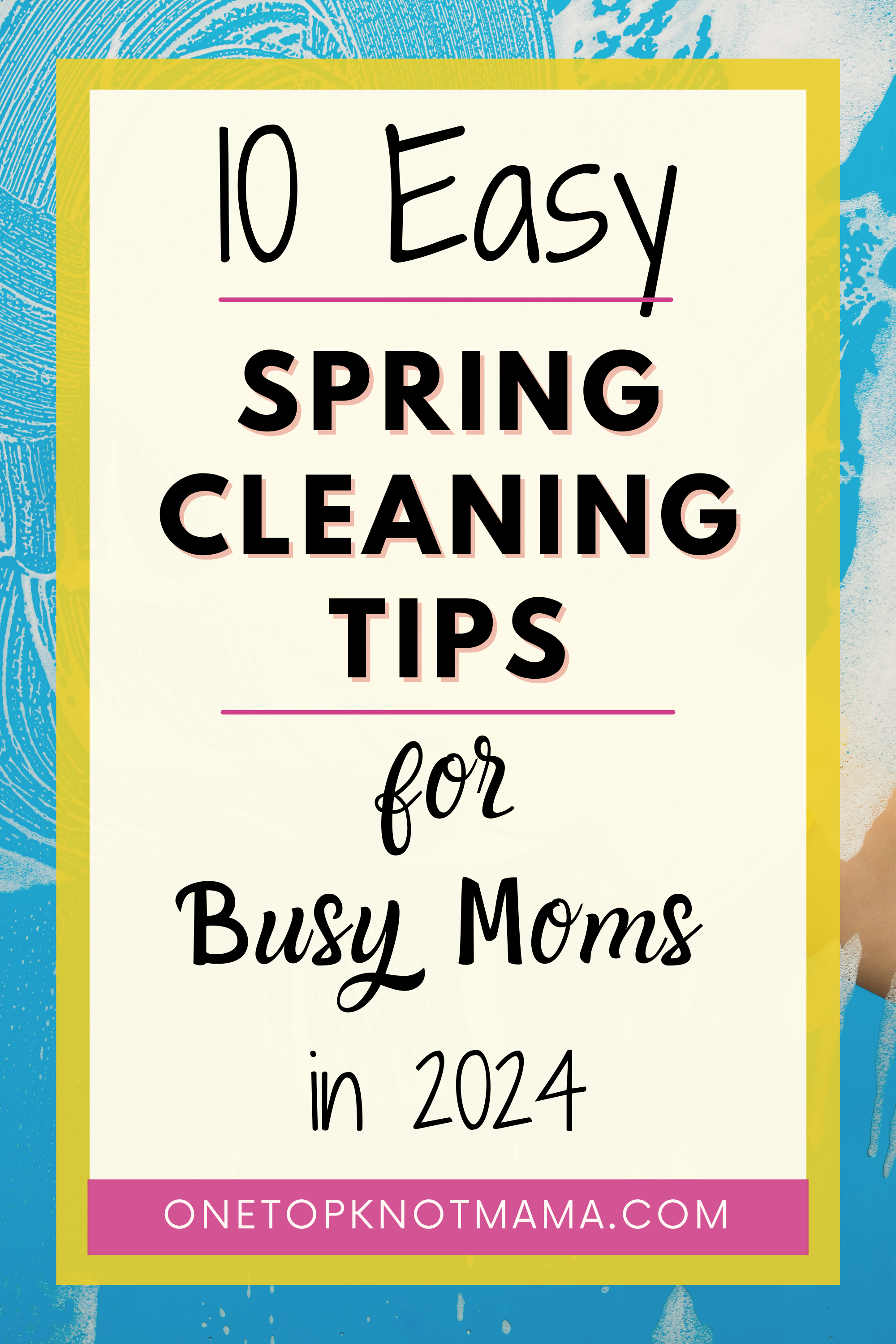 10 Easy Spring Cleaning Tips for Busy Moms in 2024 ⋆ One Top Knot Mama