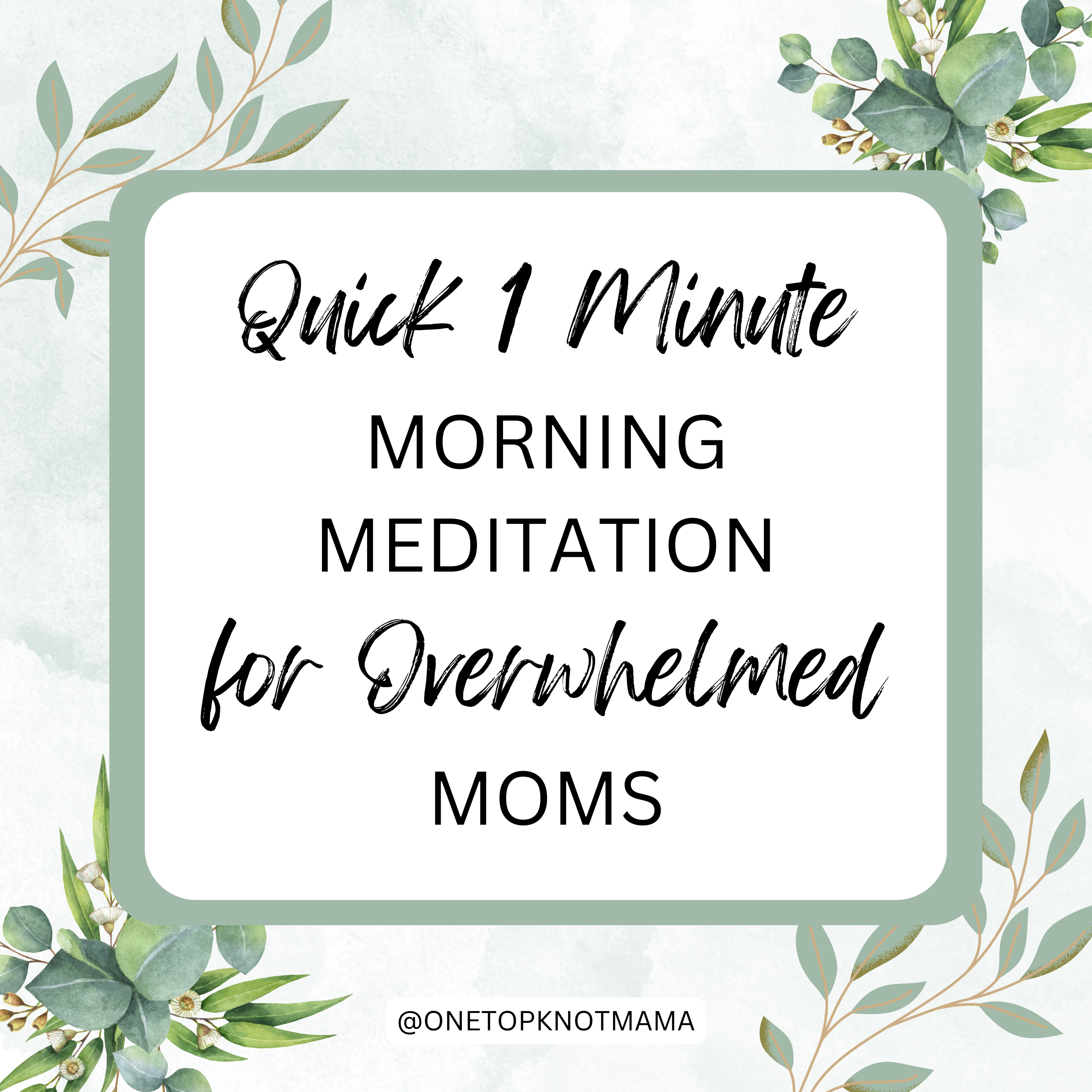 Quick One Minute Morning Meditation for Overwhelmed Moms ⋆ One Top Knot Mama