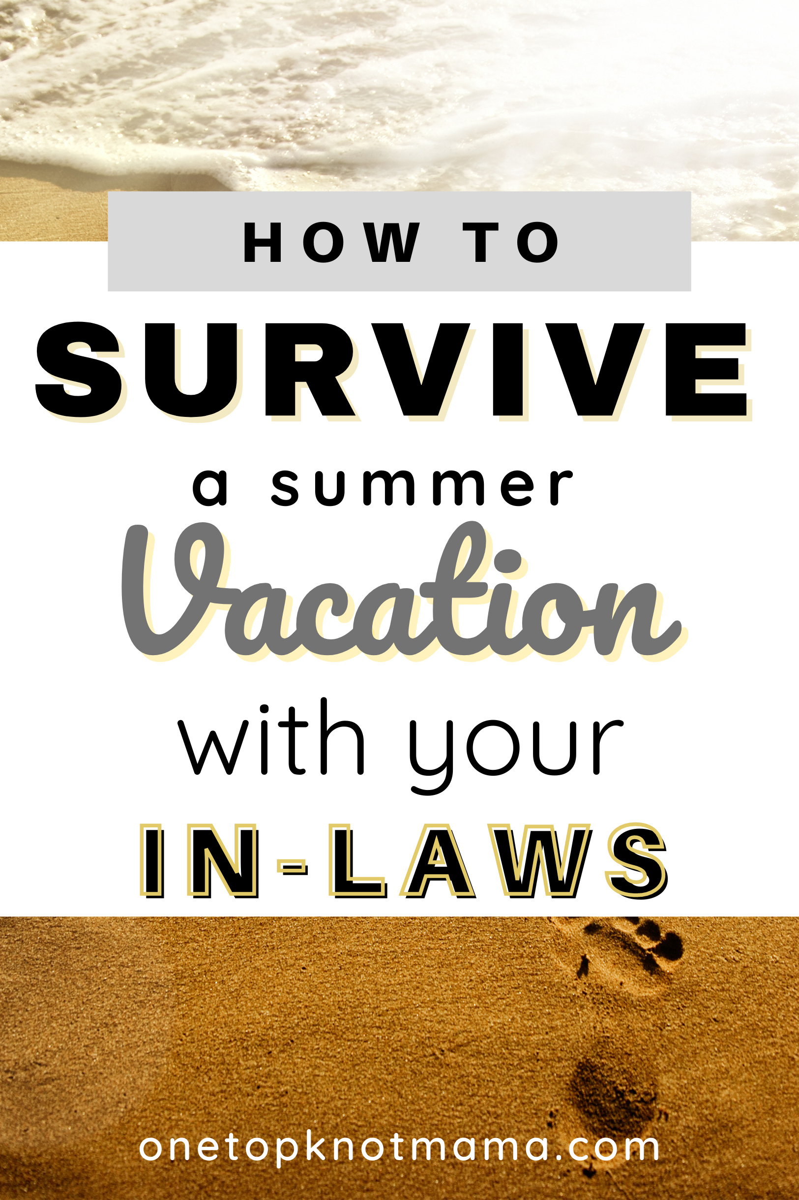 How to Survive a Summer Vacation with Your In-Laws ⋆ One Top Knot Mama